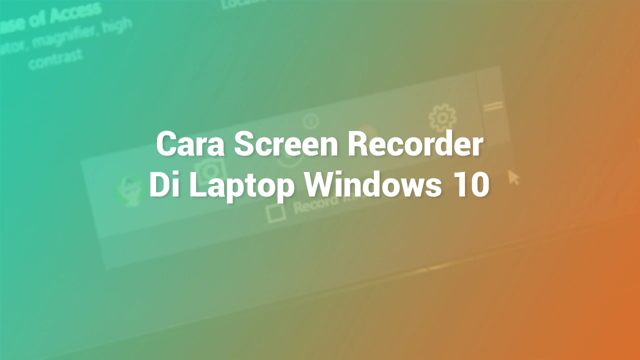 Cara Screen Recorder Di Laptop Windows 10 - Addani.ME